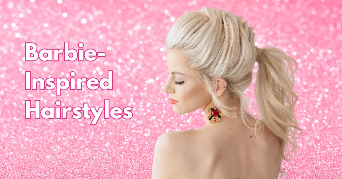 9 Glam Barbie Hairstyles to Make All Your Hair Dreams Come True ...